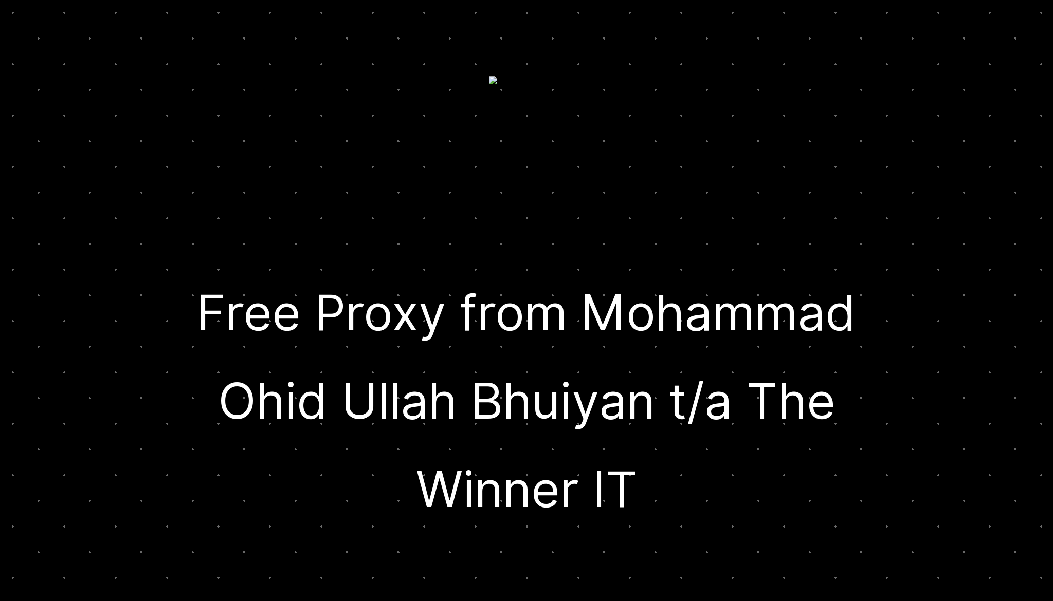 Free Proxy from Mohammad Ohid Ullah Bhuiyan t/a The Winner IT — ditatompel.com